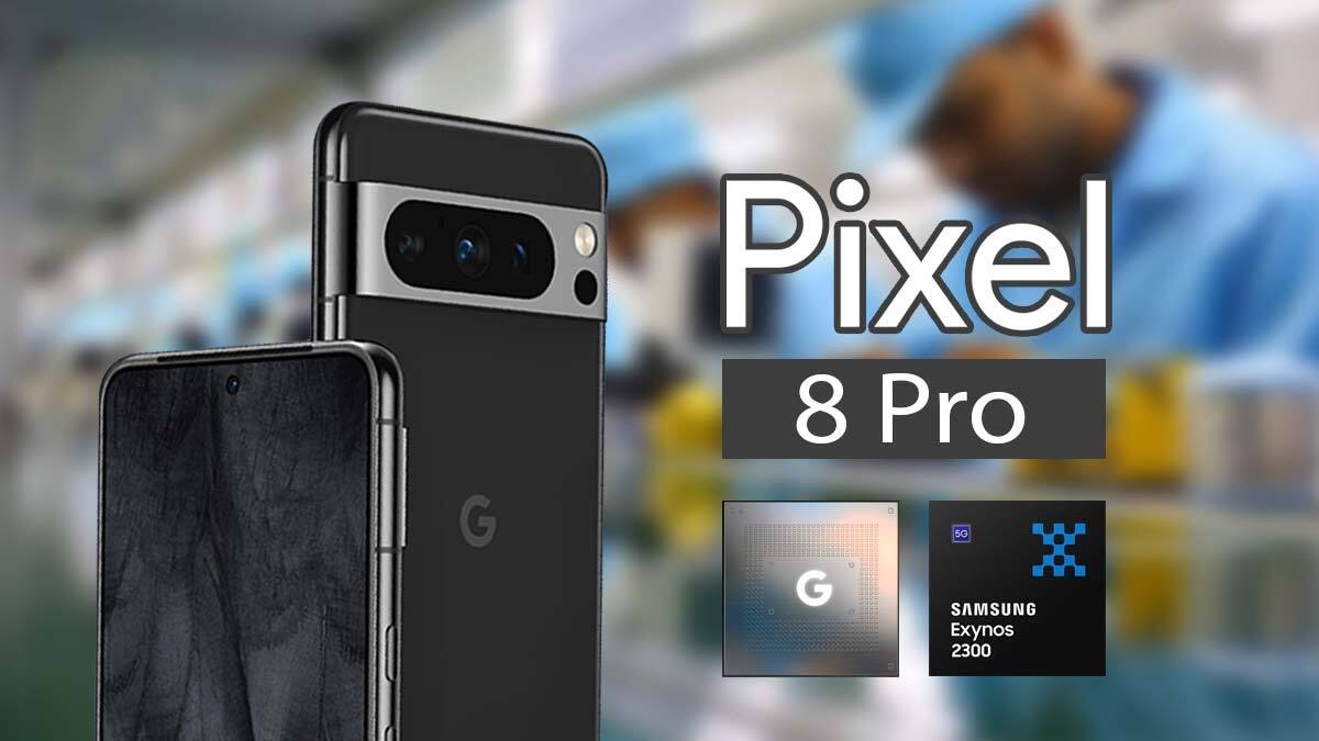 Google Pixel 8 Pro Chipset Specs Leak: Custom Samsung Exynos 2300 SoC ...