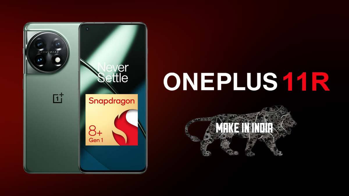 OnePlus 11R Is A “Made In India” Android Smartphone: SD8+ Gen1, 6.7 ...