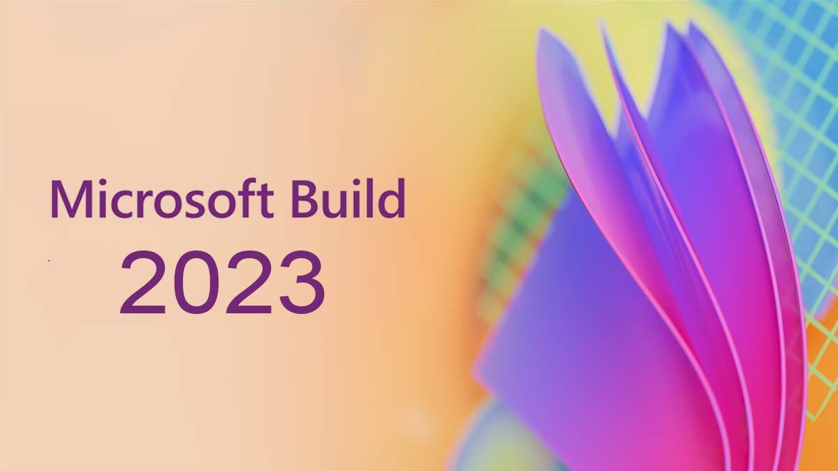 Microsoft Build 2023: Here Are the Key Highlights - Gizbot News