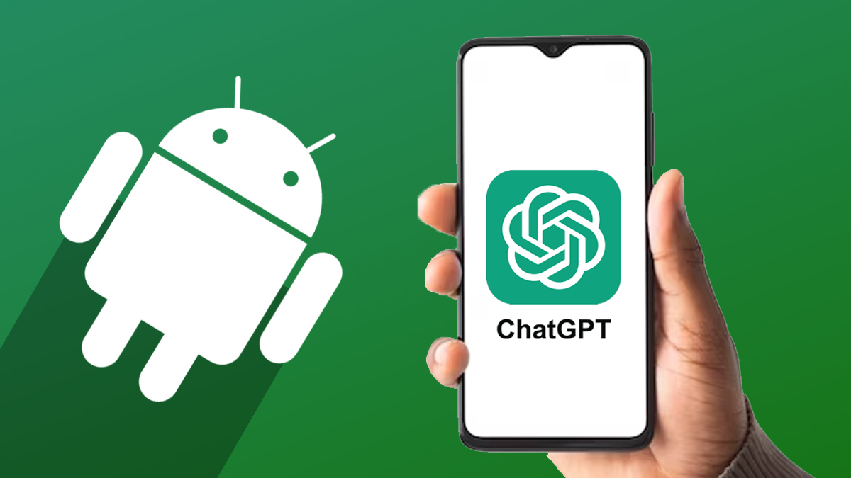 ChatGPT for Android is Coming This Week: Everything You Need to Know ...