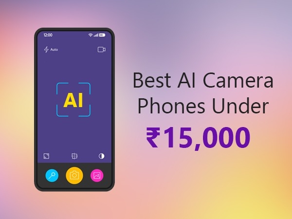 Best AI Camera Phones Under Rs 15000 in India