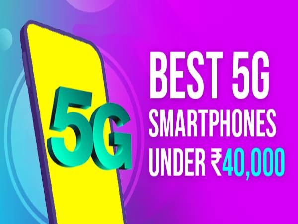 Best 5G Smartphones Under Rs 40,000 with Price in India (2025) - Top List