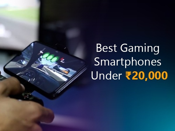 Best Gaming Smartphone Under Rs 20,000 in India