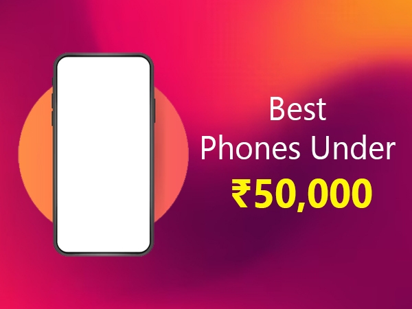 Best Phones Under Rs 50,000 in India - 2025 | Top Best Mobiles Under ...