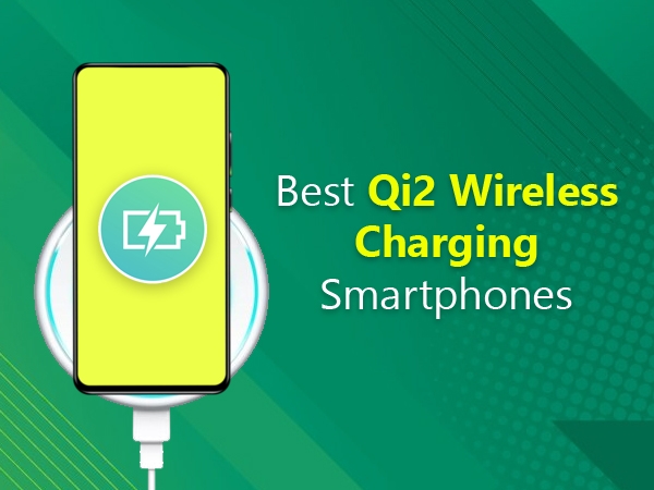 Best Qi2 Wireless Charging Mobiles (Updated June 2026) | Top Qi2 ...