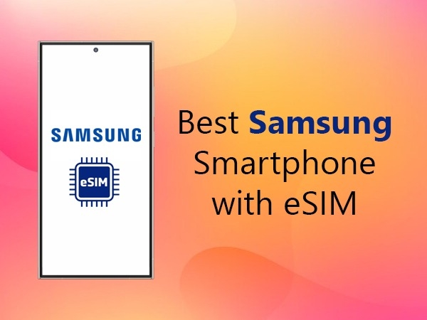Best Samsung Phones with eSIM Support in 2025